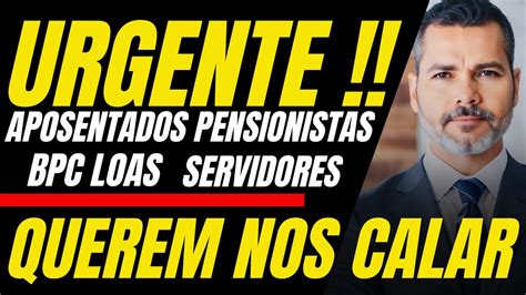 URGENTE Aposentados BPC LOAS Servidores Aposentados Por