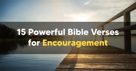 15 Powerful Bible Verses For Encouragement And Strength With Commentary