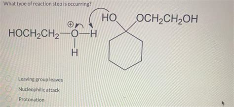 Solved What Type Of Reaction Step Is Occurring Protonation