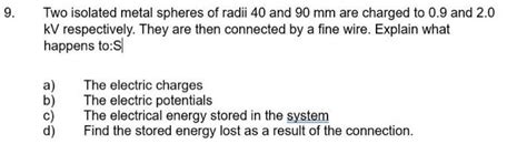 Solved Two Isolated Metal Spheres Of Radii 40 And 90 Mm Are