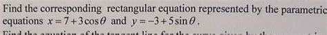 Solved Find The Corresponding Rectangular Equation