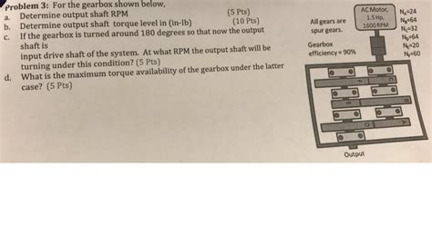Solved For The Gearbox Shown Below A Determine Output Chegg Com