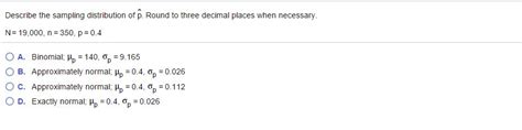 Solved Describe The Sampling Distribution Of P Hat Round To Chegg Com