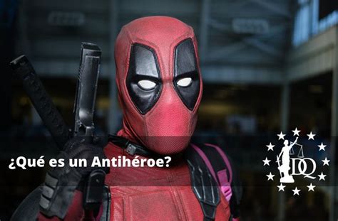Qué Es Un Antihéroe A Casi Todo El Mundo Le Gustan Los Antihéroes