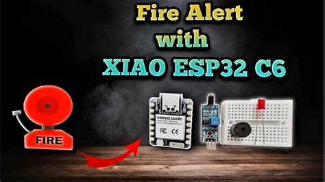 fire alert system with xiao esp32 c6 and flame sensor xiao esp32 c6