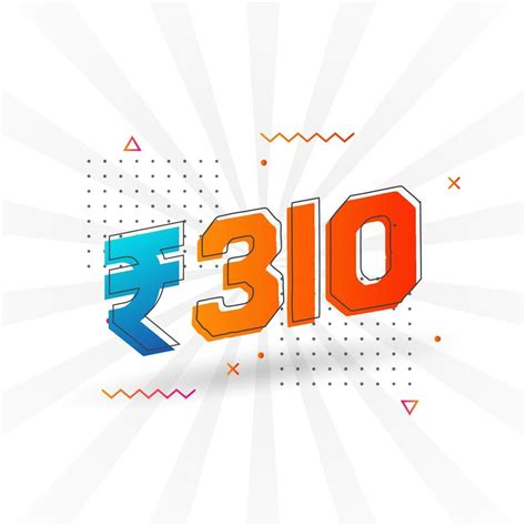 310 Indian Rupee vector currency image. 310 Rupee symbol bold text ...