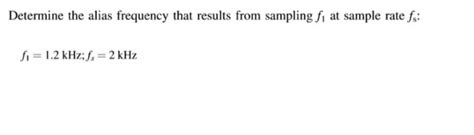 Solved Determine The Alias Frequency That Results From Chegg Com