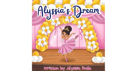 Alyssias Dream By Alyssia Duda