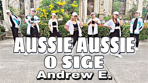 AUSSIE AUSSIE O SIGE ( Dj Justin Remix ) - Andrew E. | Dance Fitness ...