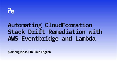 automating cloudformation stack drift remediation with aws eventbridge