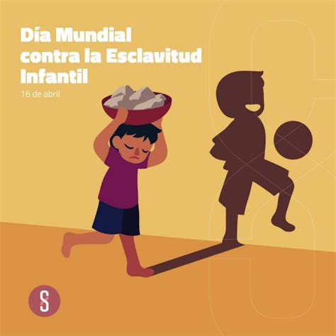 16 De Abril Día Mundial Contra La Esclavitud Infantil Maderas Para