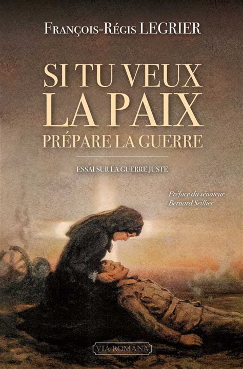 Si Tu Veux La Paix Prépare La Guerre Francois Regis Legrier
