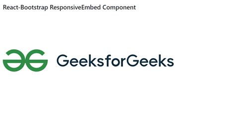 React Bootstrap Responsiveembed Component Geeksforgeeks