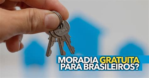 Moradia Gratuita Para Brasileiros Saiba Tudo Sobre O Programa Aluguel