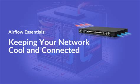 Airflow Essentials Keeping Your Network Cool And Connected