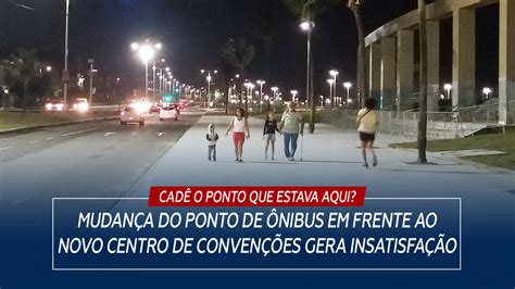 Mudança do ponto de ônibus em frente ao novo Centro de Convenções gera insatisfação Boca do