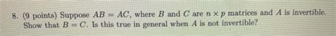 solved 8 9 points suppose ab ac where b and c are n x p