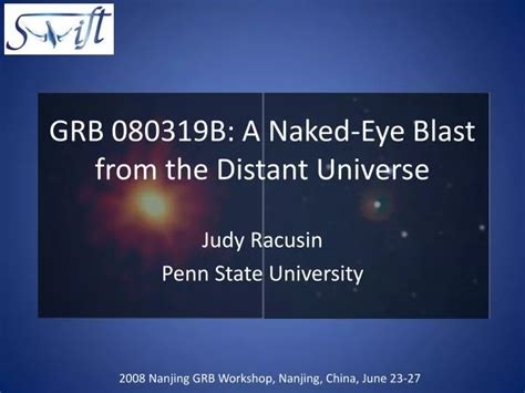 Ppt Grb 080319b A Naked Eye Blast From The Distant Universe