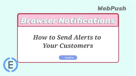 Browser Notifications How To Send Alerts To Your Customers