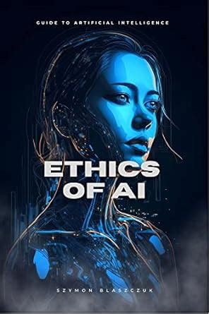 Amazon.com: Ethics of AI: Balancing Innovation with Responsibility (AI ...