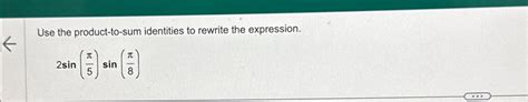 Solved Use The Product To Sum Identities To Rewrite The Chegg