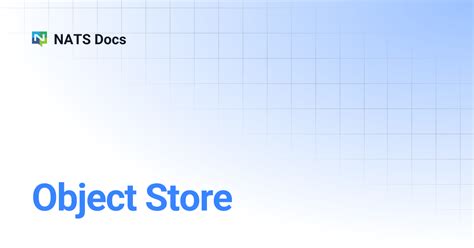 Object Store Nats Docs