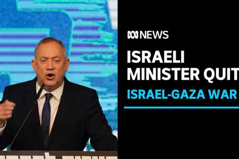 Israeli Minister Benny Gantz Resigns From Benjamin Netanyahus