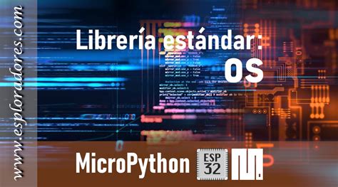 MICROPYTHON ESP32 LIBRERÍA ESTÁNDAR os ESPloradores