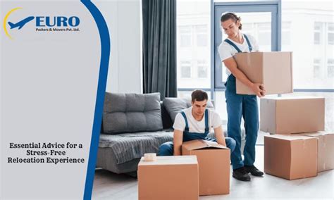 Essential Advice For A Stress Free Relocation Experience