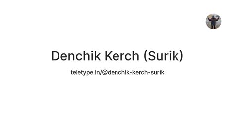 Denchik Kerch Surik — Teletype