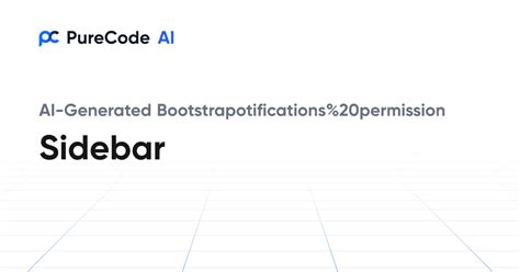 Build Great Bootstrapotifications20permission Sidebar Components Faster Using Ai Tools