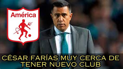 C Sar Far As A Un Paso De Ser Nuevo Dt De Am Rica De Cali Youtube