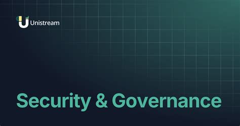 Security And Governance Unistream Docs Security And Governance Unistream Docs