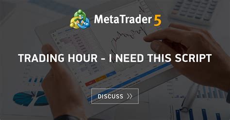 Trading Hour I Need This Script Trading Hours Expert Advisors And