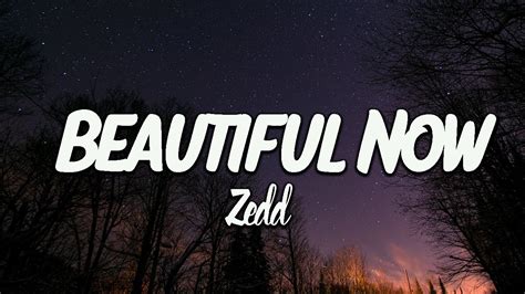 Zedd Beautiful Now Lyrics Youtube