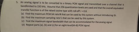 Solved 5 An Analog Signal Is To Be Converted To A Binary