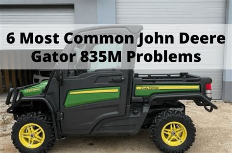 6 Most Common John Deere Gator 835M Problems