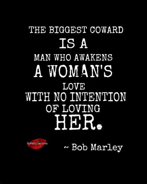 The Biggest Coward Bob Marley Quotes About Relationships Quotesgram