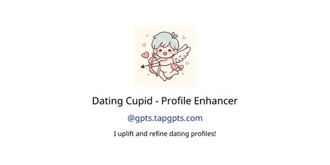 Dating Cupid Profile Enhancer Gpts Features And Functions Examples And Prompts Gpt Store