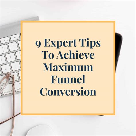 Expert Tips To Achieve Maximum Funnel Conversion