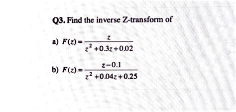Solved Q Find The Inverse Z Transform Chegg