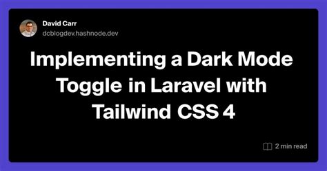 Implementing A Dark Mode Toggle In Laravel With Tailwind Css 4 David Carr