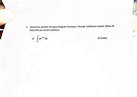 solved 6 determine whether the given integrals converge or