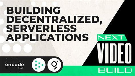 Next Video Build Building Decentralized Serverless Applications YouTube