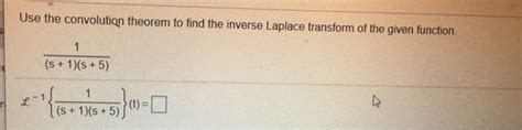 Solved Use The Convolution Theorem To Find The Inverse Chegg