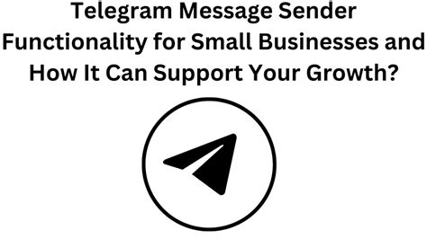 Telegram Message Sender Functionality For Small Businesses And How It