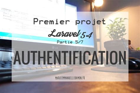 Tutoriel Complet Premier Site Web Avec Laravel 5 4