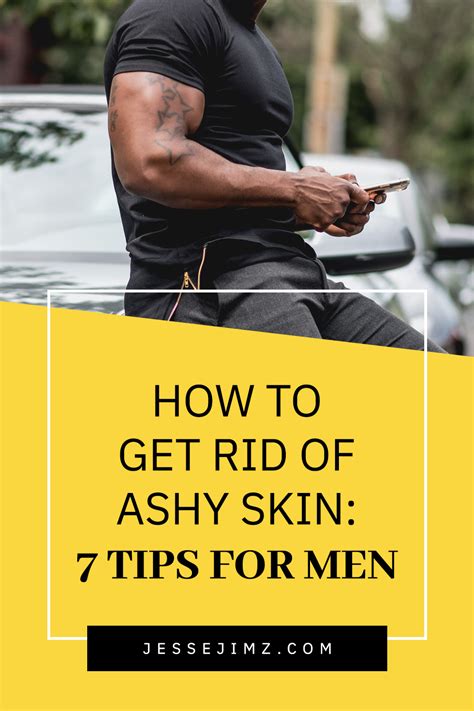 How To Get Rid Of Ashy Skin 7 Tips For Men Dry Skin Legs Skin Dull