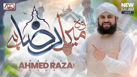 New Manqabat Aala Hazrat Wo Mera Raza Hai Hafiz Ahmed Raza Qadri Official Video YouTube