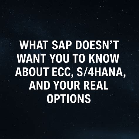 What Sap Doesnt Want You To Know About Ecc S 4hana And Your Real Options Third Stage Consulting